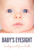 How Babies’ Eyesight Develops From Birth - Preemie Twins Baby Blog