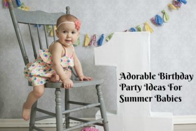 Adorable Birthday Party Ideas For Summer Babies - Preemie Twins Baby Blog